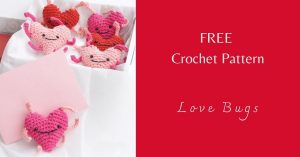 FREE Crochet Pattern: Love Bugs - I Love Yarn Forever