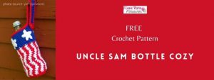 Free Crochet Pattern: Uncle Sam Bottle Cozy - I Love Yarn Forever