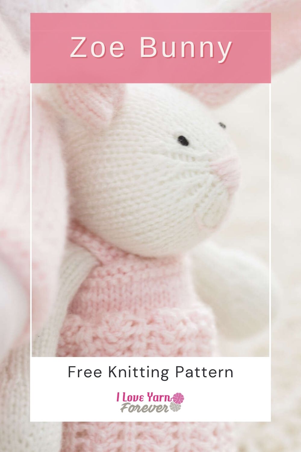 Free Knitting Pattern: Zoe Bunny - I Love Yarn Forever
