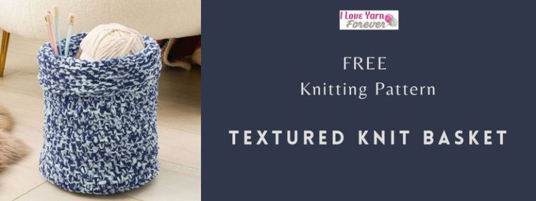 Free Knitting Pattern: Textured Knit Basket - I Love Yarn Forever